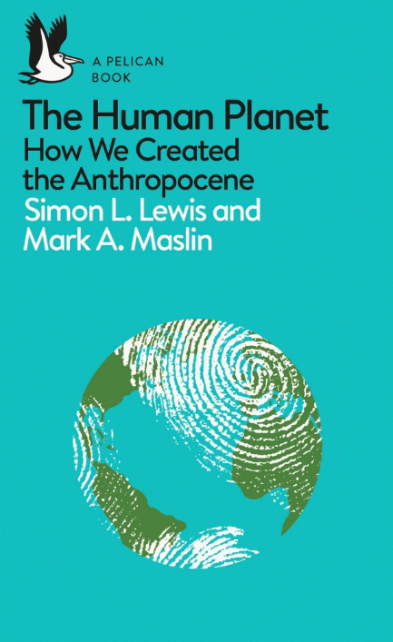 Book review: The Human Planet, by Simon Lewis & Mark Maslin – The ...