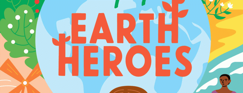Book review: Earth Heroes, by Lily Dyu – The Earthbound Report
